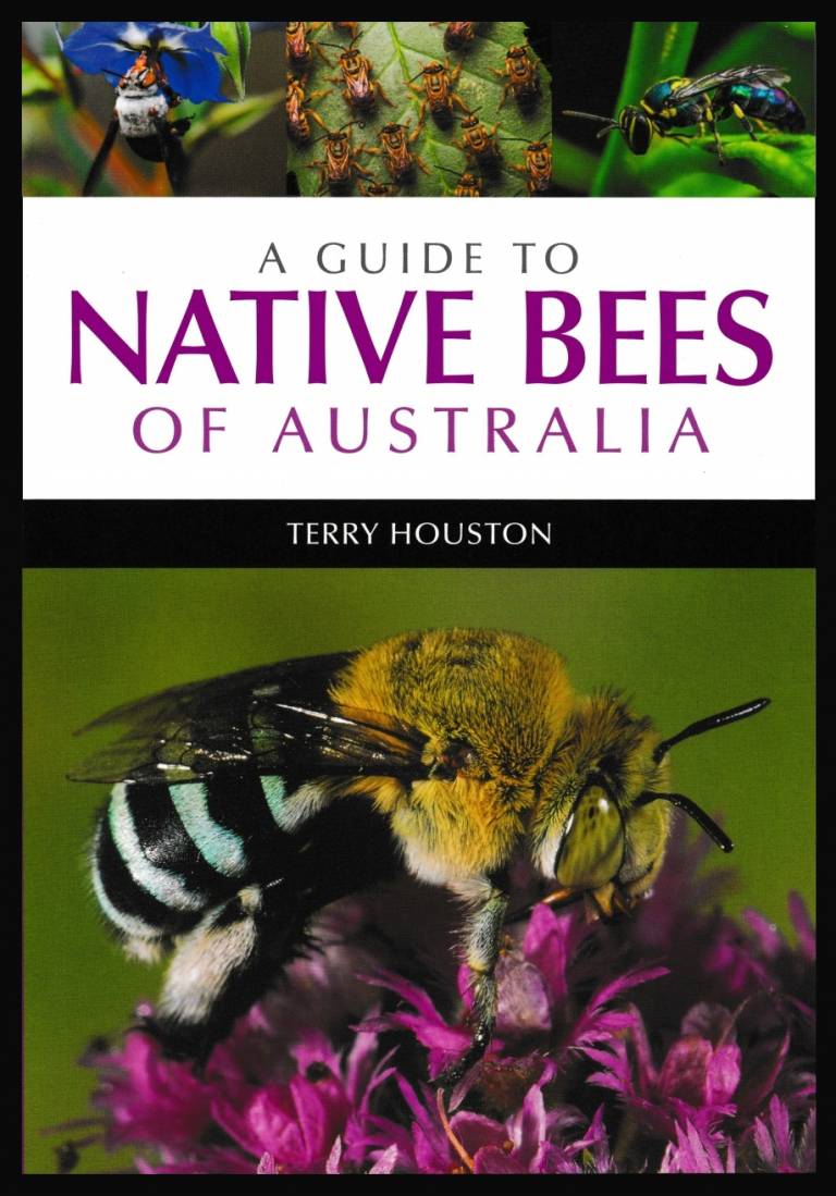 A Guide to Native Bees of Australia by Terry Houston - ABeeC Hive